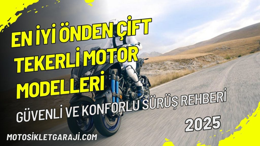 En İyi Önden Çift Tekerli Motor Modelleri (2025) – Güvenli ve Konforlu ...